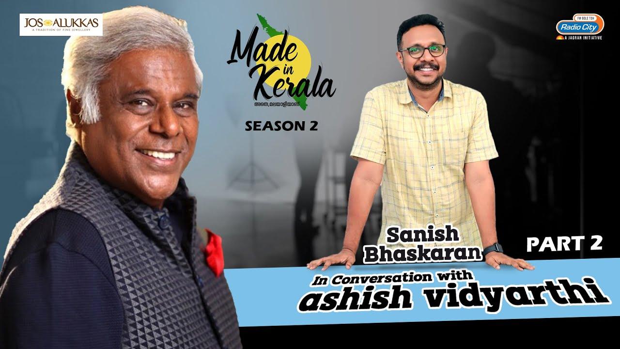 Ashish Vidyarthi I choose acting to support my Parents Made In Kerala ...