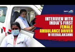 Interview With India`s First Female Ambulance Driver M. Veeralakshmi